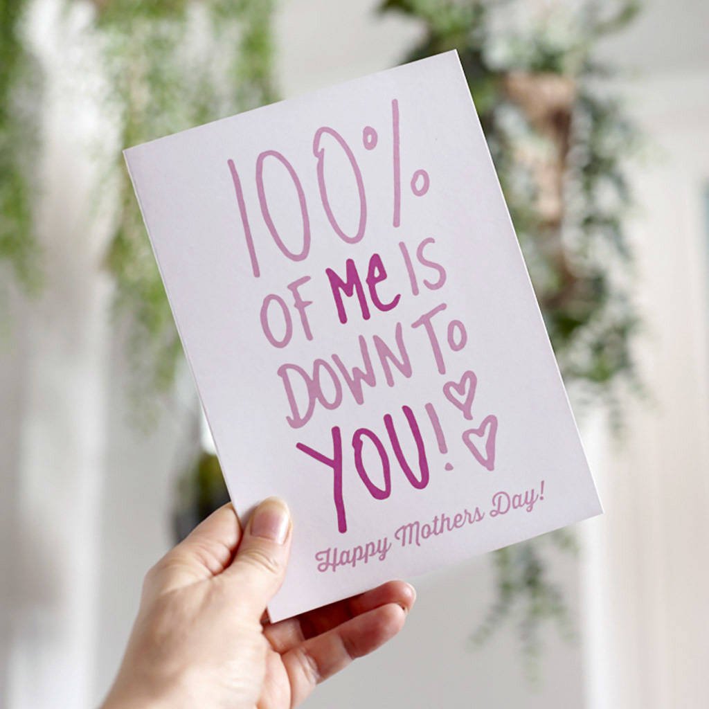 100% Of Me… Mother's Day Card - Handdrawn Mothers Day Card